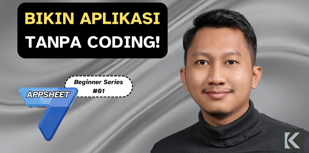 Bikin Aplikasi Mudah dengan AppSheet: Panduan 4 Langkah Tanpa Koding | Ken and Co