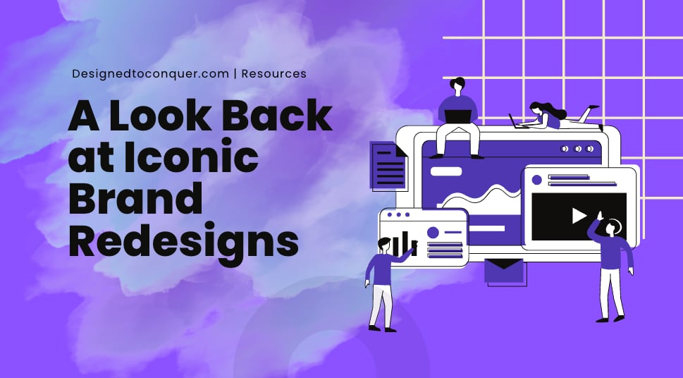 A Look Back at Iconic Brand Redesigns | Designed To Conquer