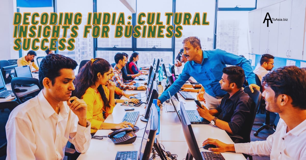 Decoding India: Cultural Insights for Business Success | ToAsia.biz ...