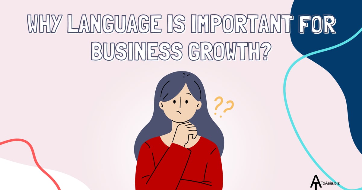Why language is important for business growth? | ToAsia.biz | Asia ...
