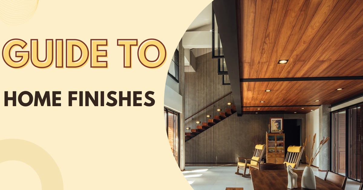 Mastering Home Finishes: A Comprehensive Guide | Buildings Lead