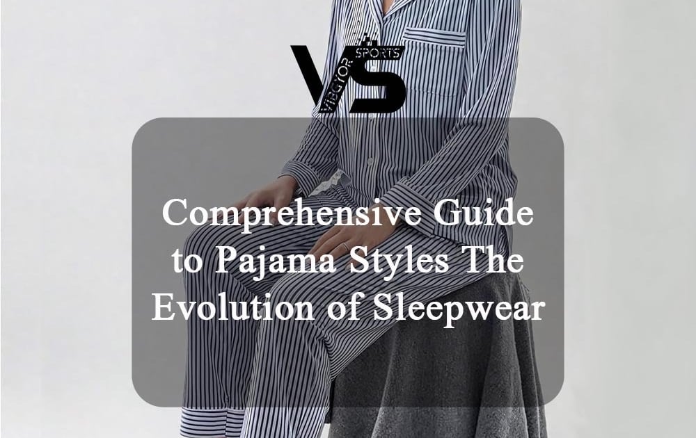 Sleepwear Evolution: A Guide to Pajama Styles Through Time | Vibgyor Sports