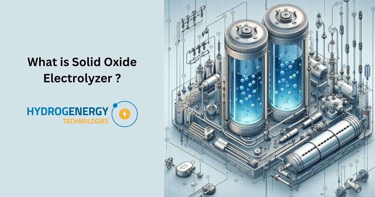 What is a Solid Oxide Electrolyzer ? | Hydrogenergy Technologies