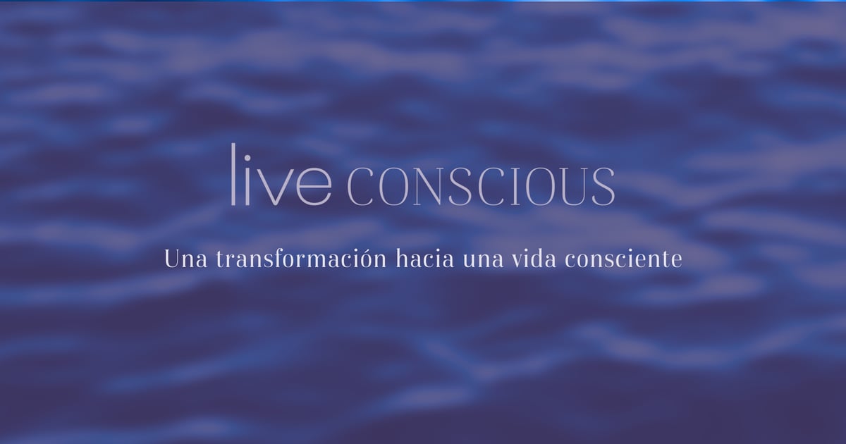 Vive Consciente - Bienestar y Mindfulness | LIVE CONSCIOUS