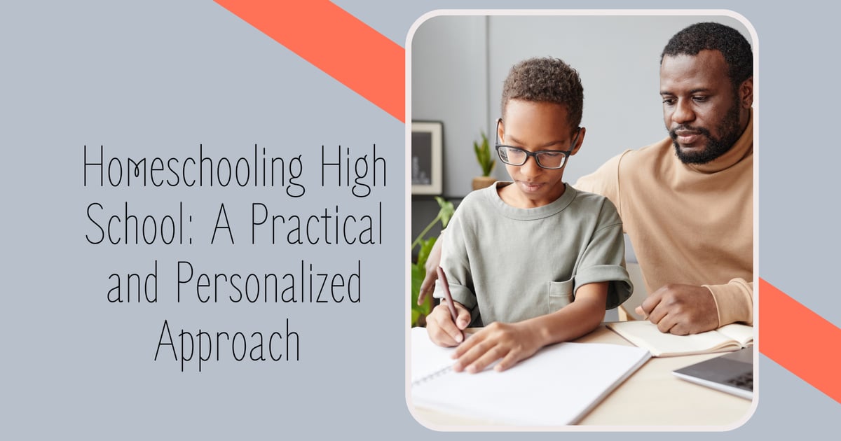 Homeschooling High School: A practical and personalized approach ...