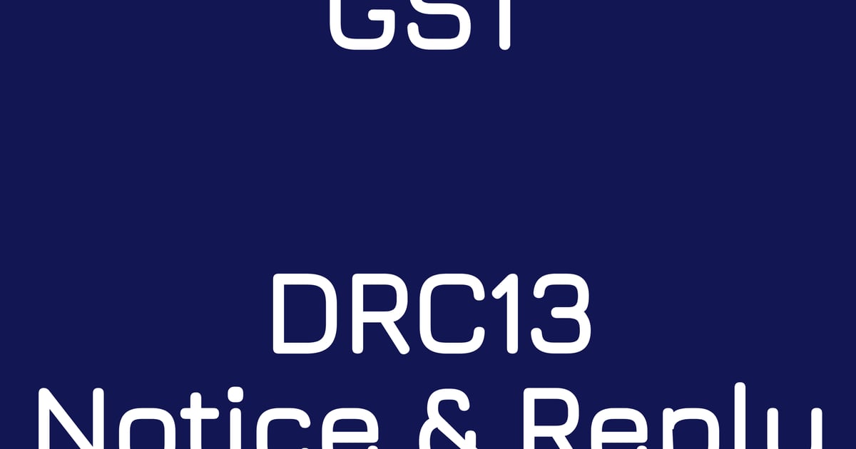 DRC 13 Notice & Reply | GST NOTICE REPLY