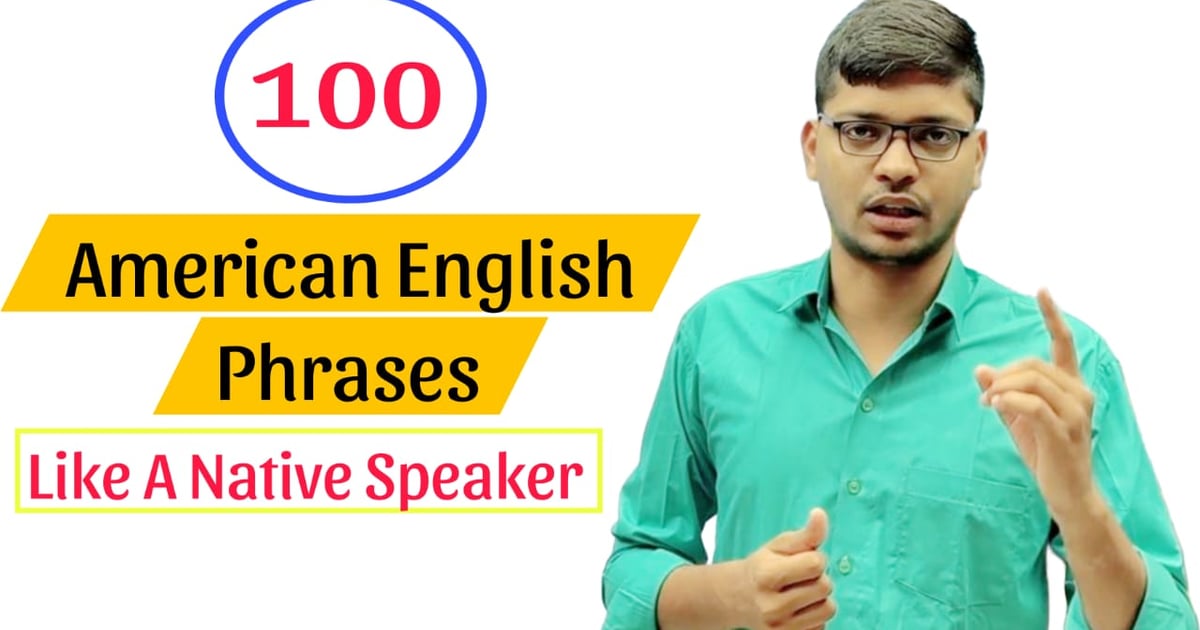 100 American English Phrases for Beginners | Speak Like a Native ...