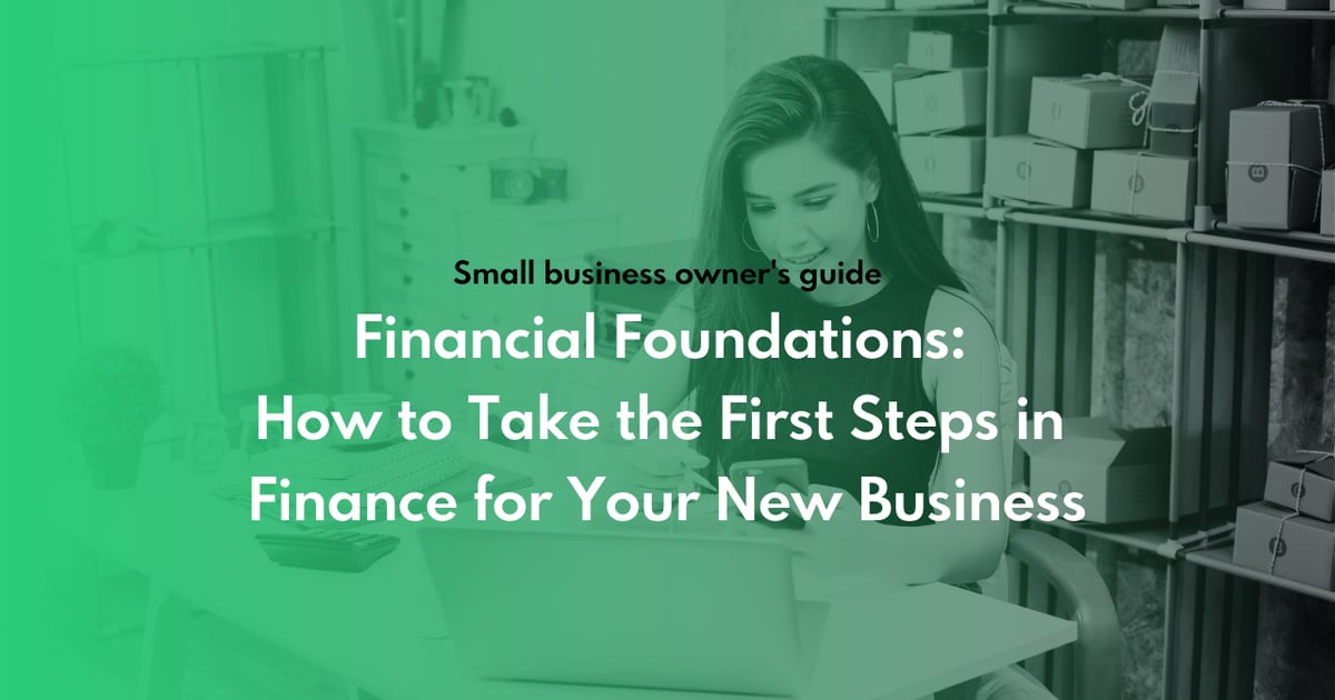 Financial Foundations: How to Take the First Steps in Finance for Your New Business | Fiskal Finance