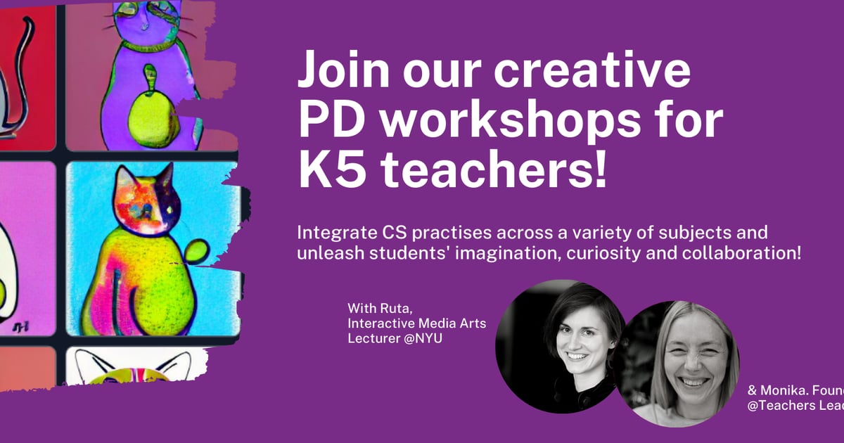 Creative Computer Science PD Workshops for K5 Teachers | Teachers Lead Tech | Start Teaching CS ...