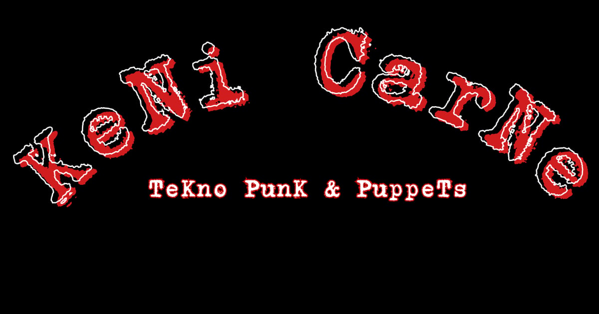 TeKno PunK & PuppeTs - Human/Puppet Electro-Punk Music | KeNi CarNe