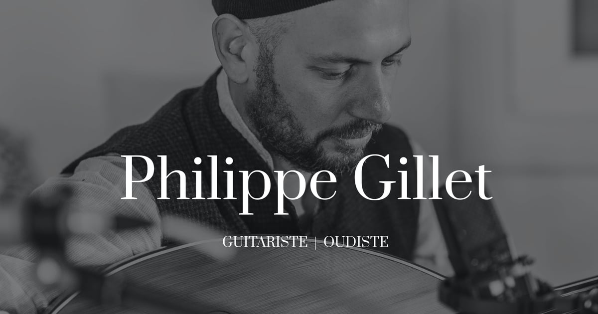 Philippe Gillet | Guitariste et Oudiste