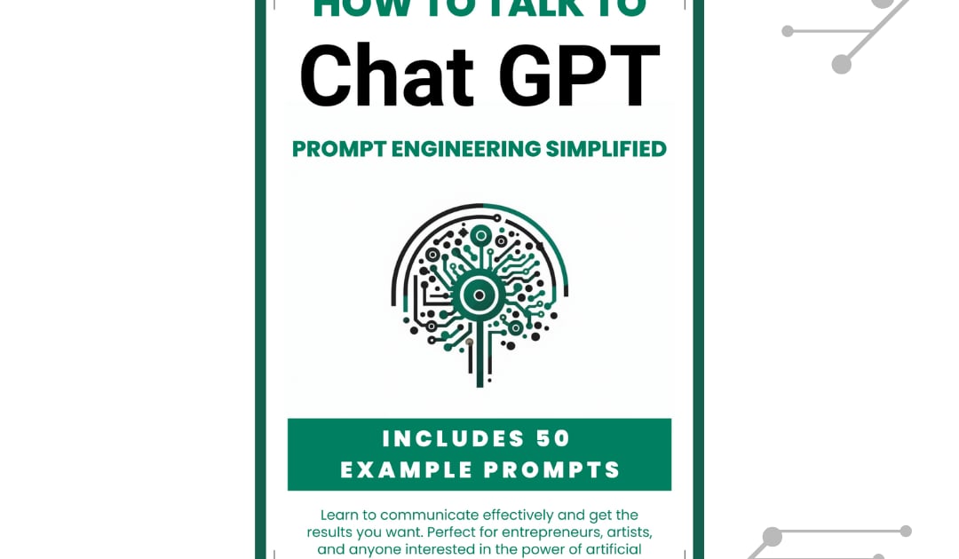 "How to Talk to Chat GPT: Prompt Engineering Simplified" - Beginner's ...