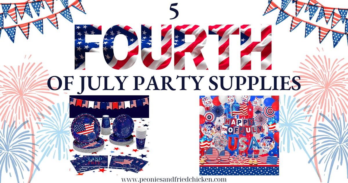 5 Fourth of July Party Supplies | Peonies and Fried Chicken