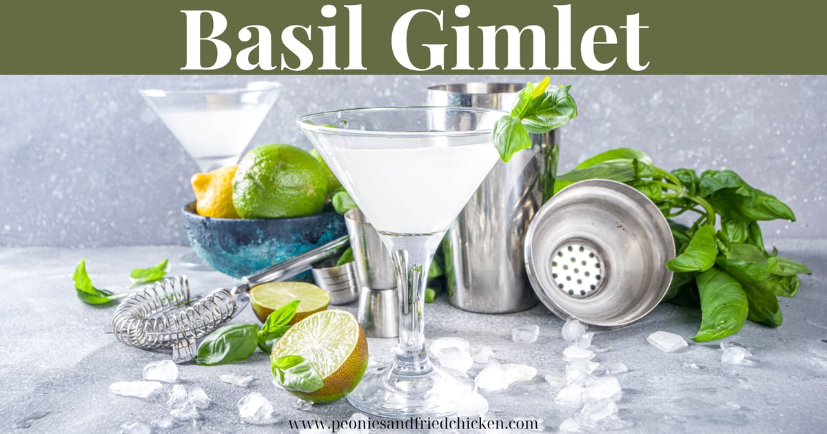 Basil Gimlet | Peonies and Fried Chicken