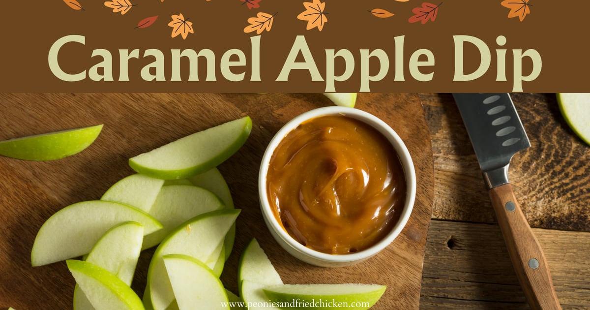 Caramel Apple Dip | Peonies and Fried Chicken