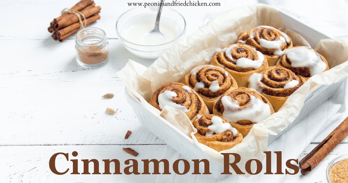 Cinnamon Rolls | Peonies and Fried Chicken