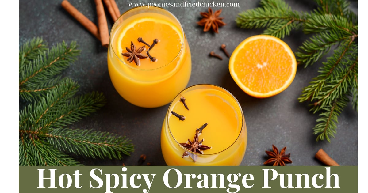 Hot Spicy Orange Punch | Peonies and Fried Chicken