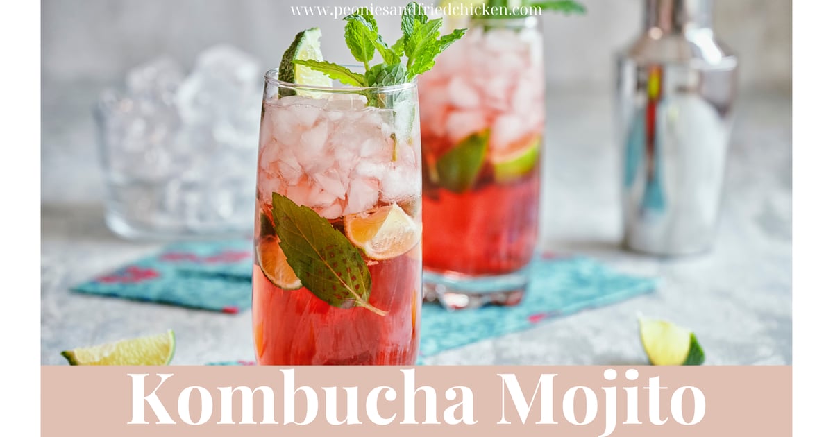 Kombucha Mojito | Peonies and Fried Chicken