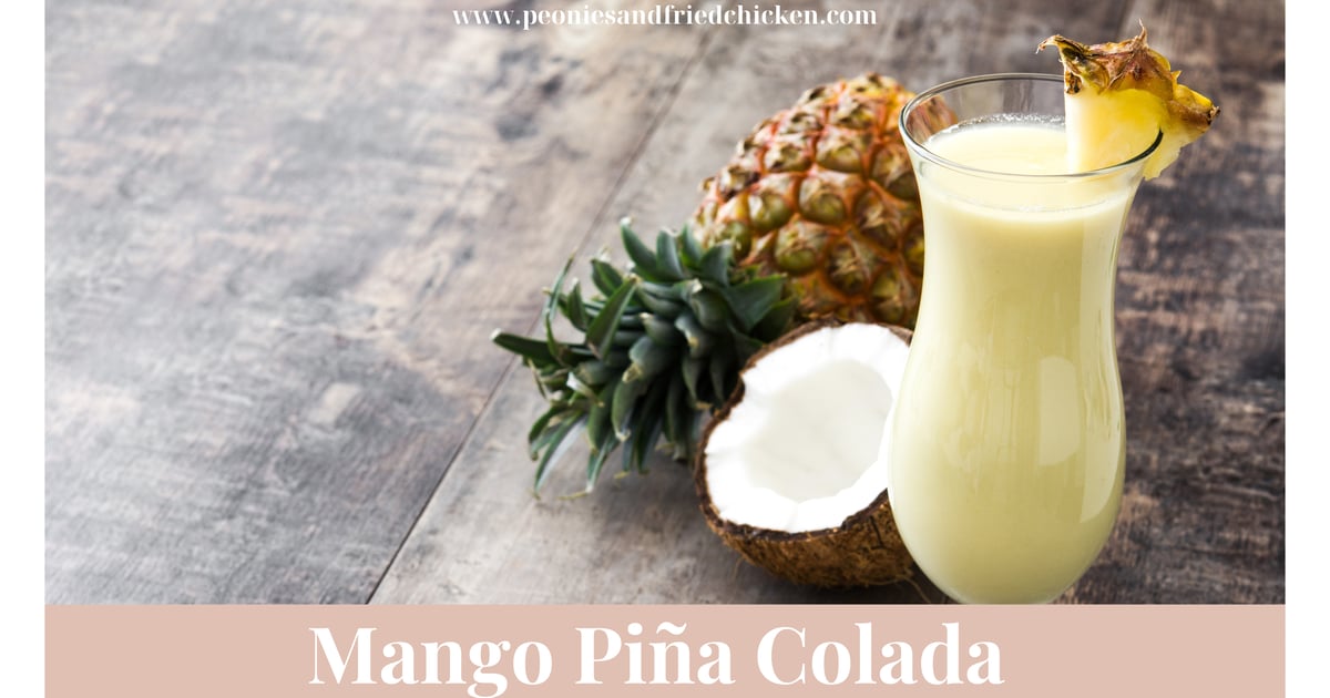 Mango Piña Colada | Peonies and Fried Chicken