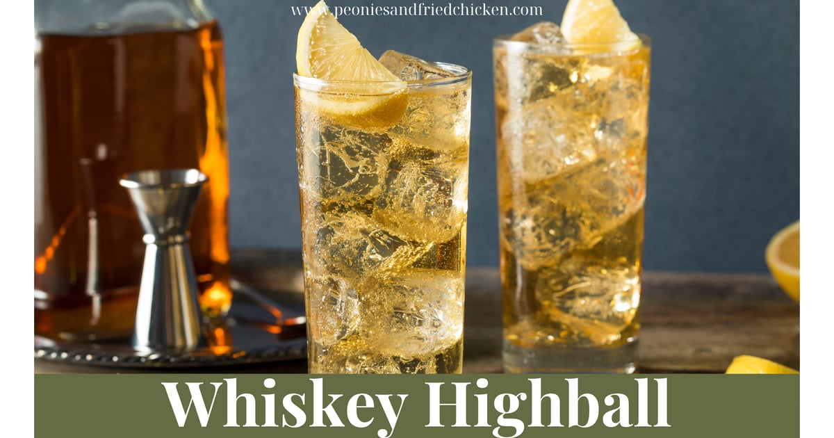 Whiskey Highball | Peonies and Fried Chicken