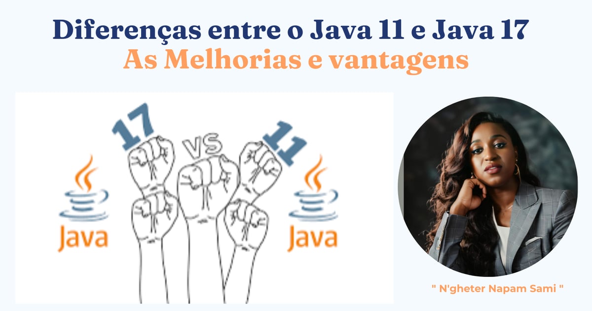 Diferenças entre o Java 11 e Java 17 As Melhorias e vantagens | Sami ...