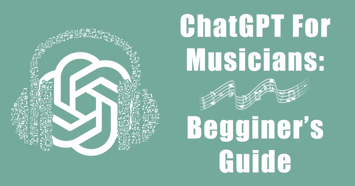 ChatGPT For Musicians: A Begginer's Guide | Sound Tech Insider ...