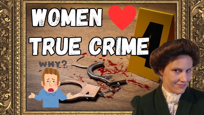 Why Women Are Obsessed with True Crime Documentaries | Taboo Education