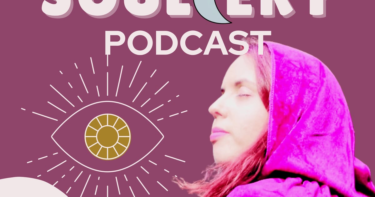 The Soulcery Podcast- thesoulcerypodcast | Ligia Costa