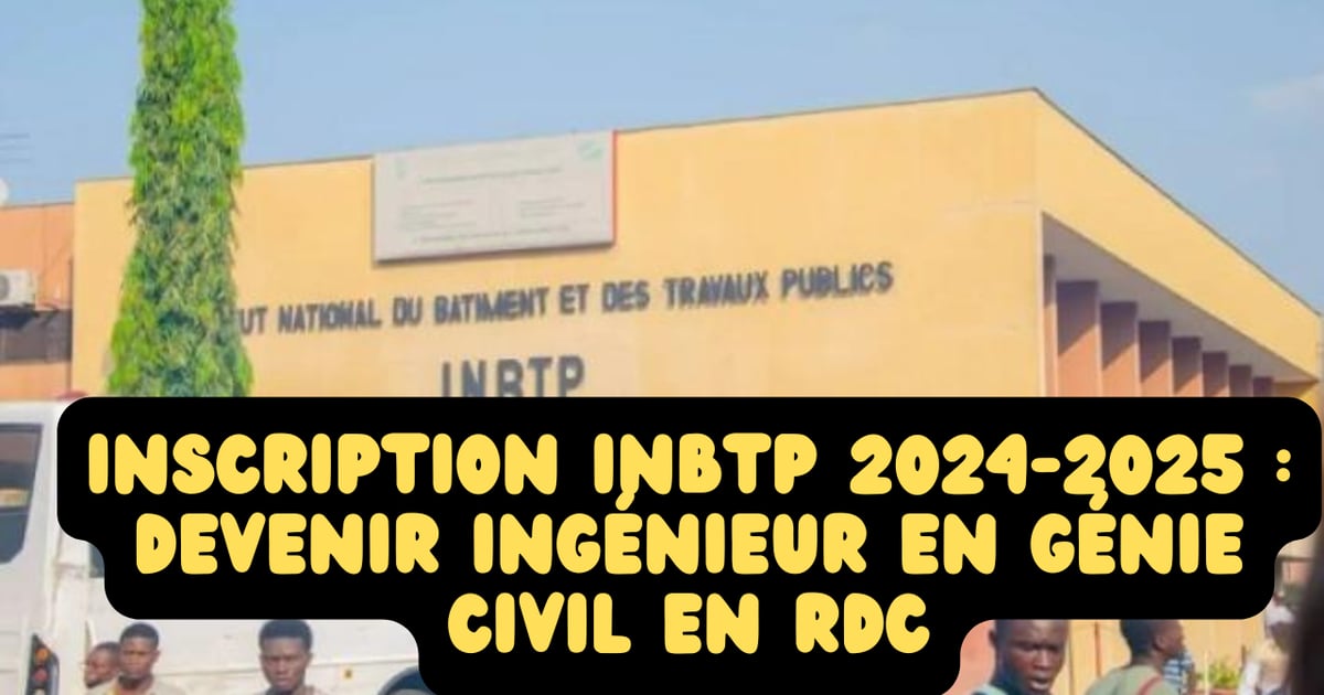 Inscription INBTP 2024-2025 : Devenir Ingénieur en génie civil en RDC | Résultat Exetat 2025