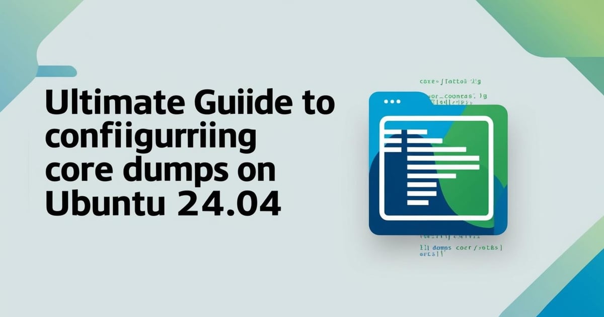 Ultimate Guide to Configuring Core Dumps on Ubuntu 24.04 ... Ultimate Guide to Configuring Core Dumps on Ubuntu 24.04 ...