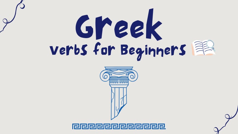 Basic Greek Verbs For Beginners: Greek Verb Conjugation | Greek ...