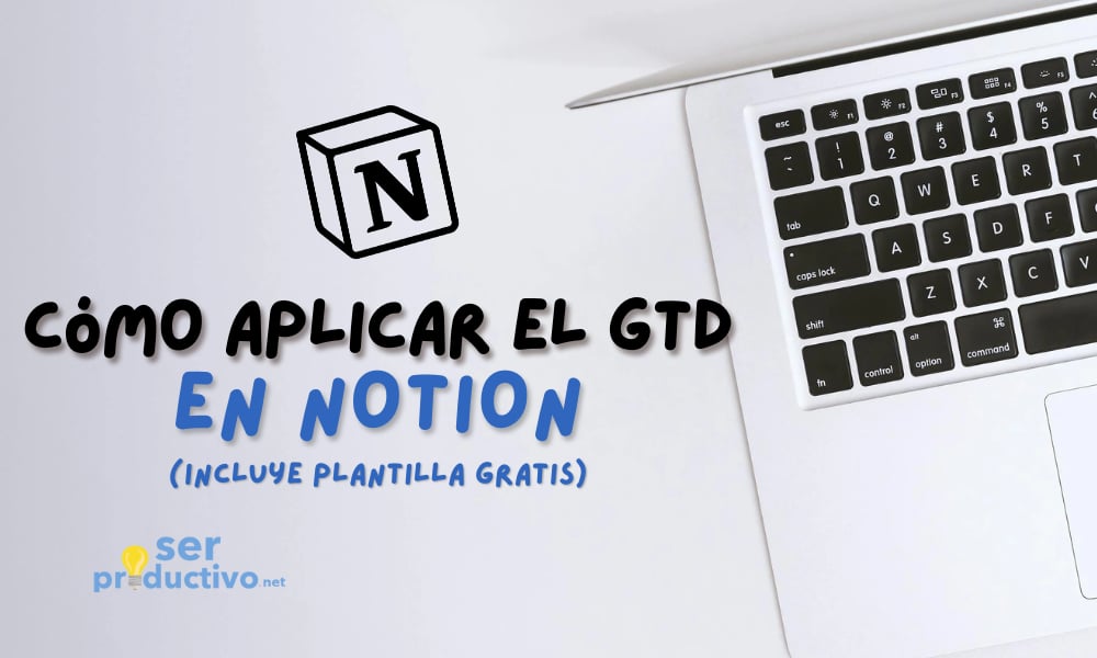 Aplica el Método Getting Things Done en Notion (Incluye plantilla gratis) | Ser Productivo ...