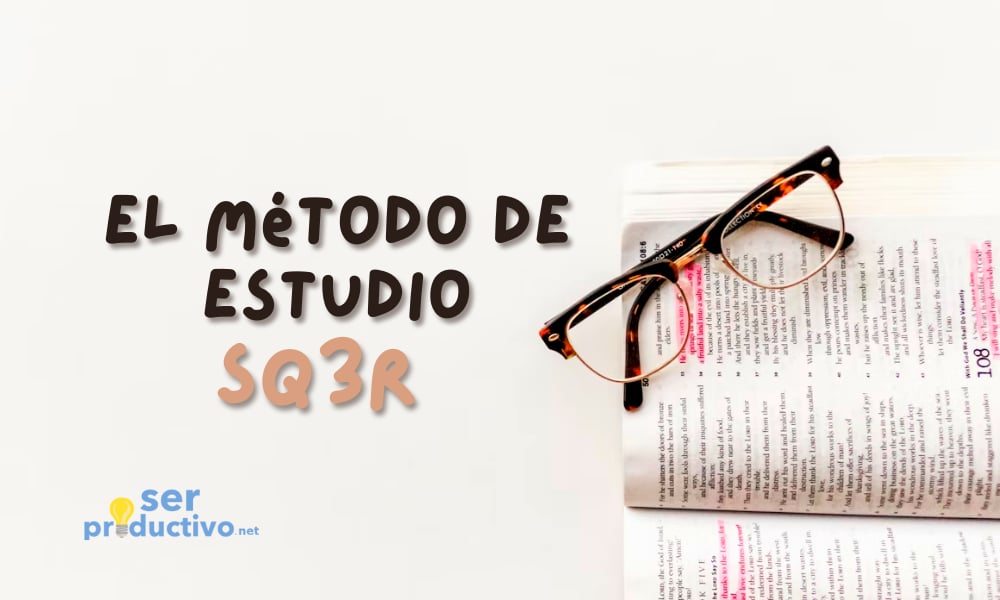 Cómo retener más información con el método SQ3R | Ser Productivo – Blog ...