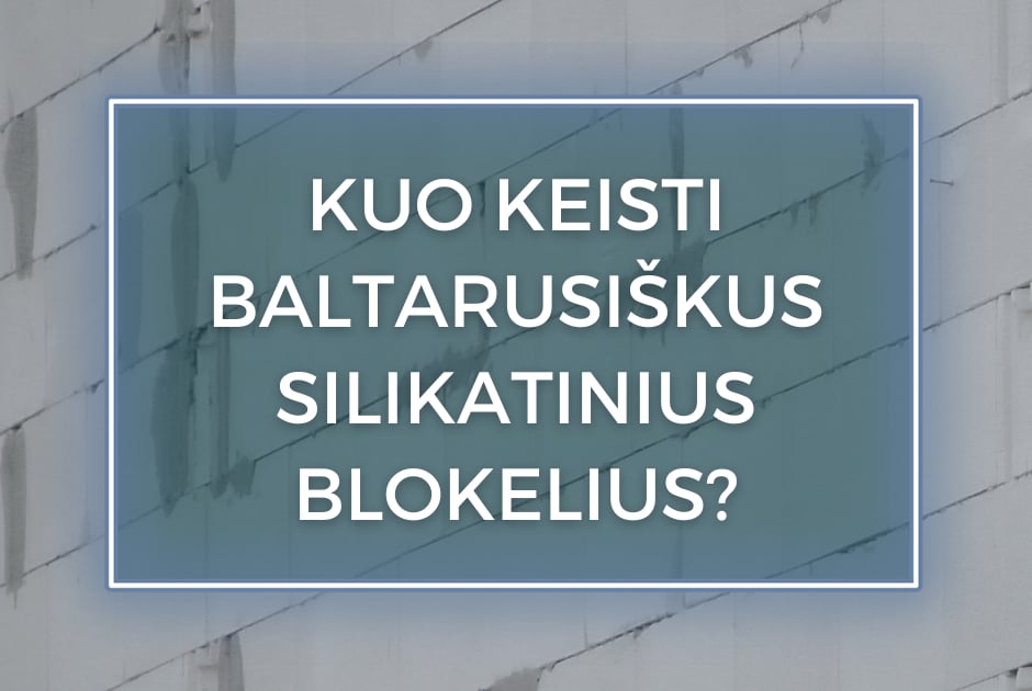Kuo pakeisti baltarusiškus silikatinius blokelius? | Profa