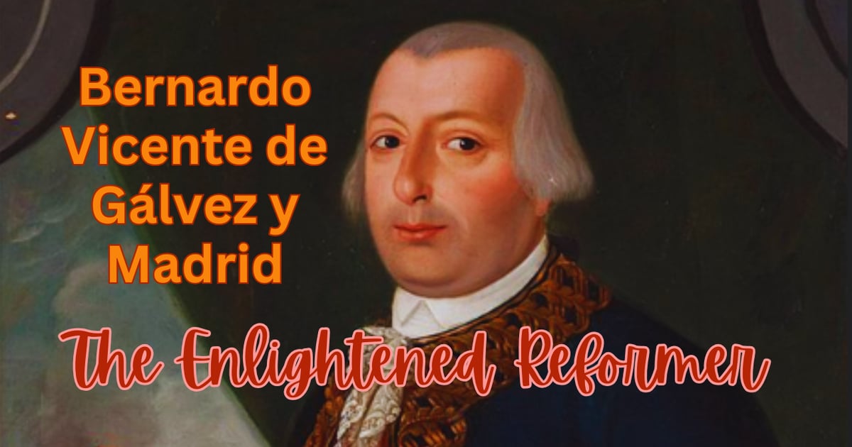 Bernardo Vicente de Gálvez y Madrid: A Revolutionary Ally and Spanish ...