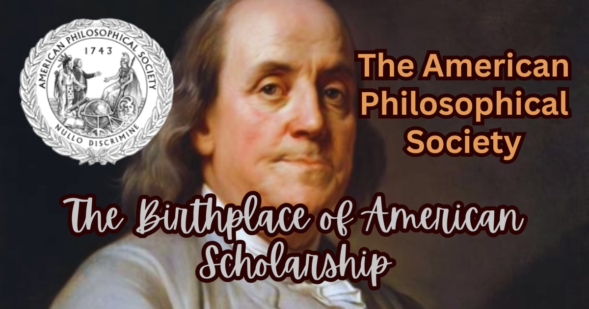 The American Philosophical Society: The Birthplace of American ...