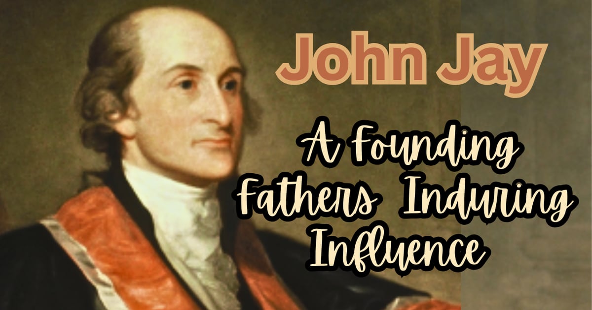 John Jay: A Founding Father's Enduring Influence | Inspired America