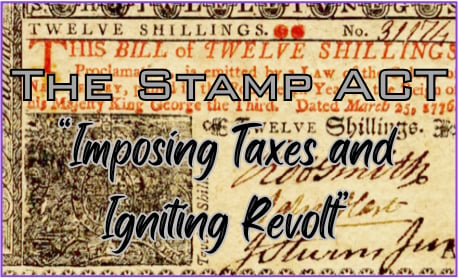 The Stamp Act of 1765: Imposing Taxes and Igniting Revolt | Inspired ...
