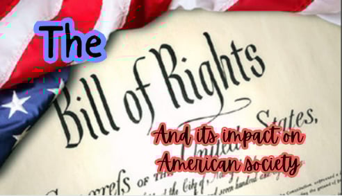 The Bill of Rights and its impact on American society. | Inspired America