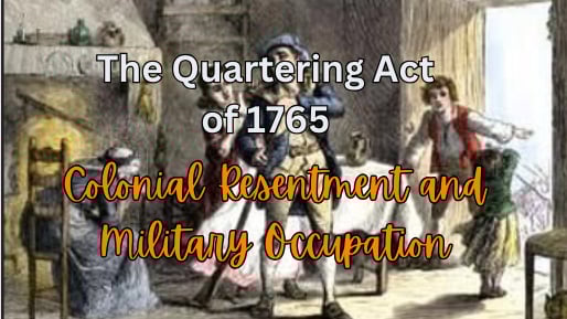 The Quartering Act of 1765: Colonial Resentment and Military Occupation ...