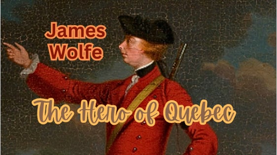 James Wolfe: The Hero of Quebec | Inspired America