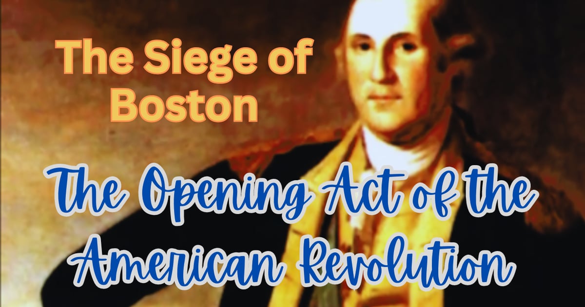 The Siege of Boston: The Opening Act of the American Revolution ...