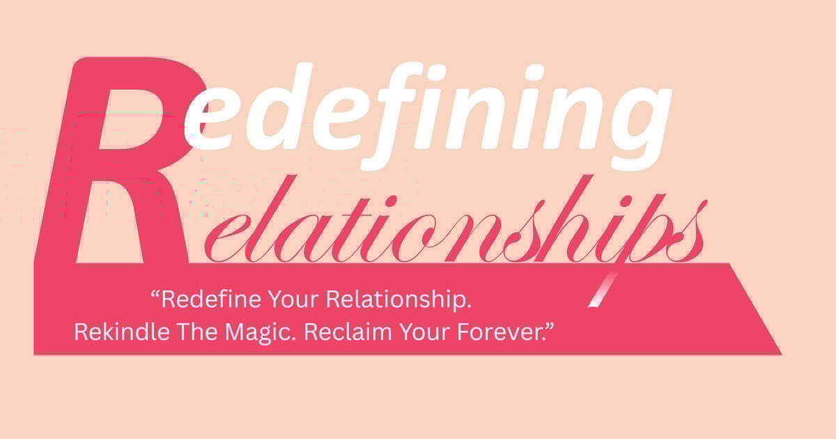 Redefining Relationships: Transforming Connections for a Better Future | Redefining Relationship