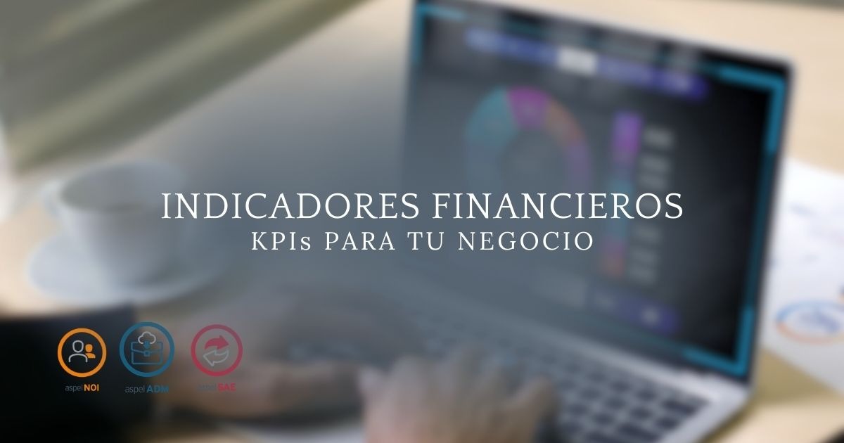 Indicadores Financieros (KPIs) Para Crecer tu Negocio | Asesor Aspel