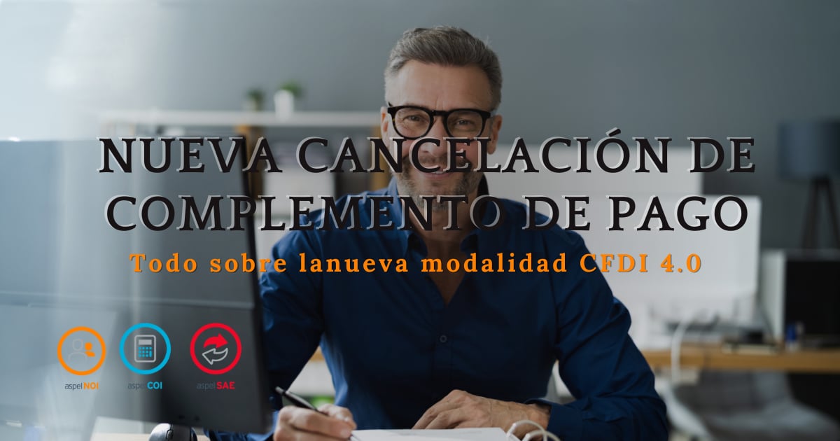CFDI 4.0: Nueva cancelación de complemento de pago | Asesor Aspel