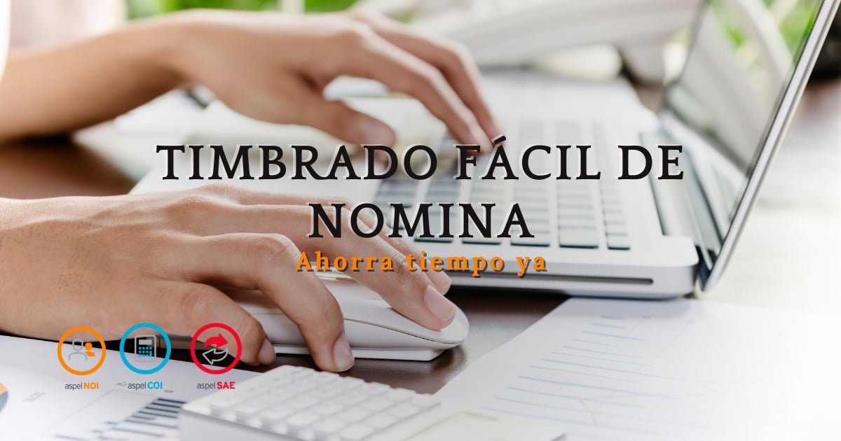 Qué es el timbrado de nomina y cómo ahorra tiempo | Asesor Aspel