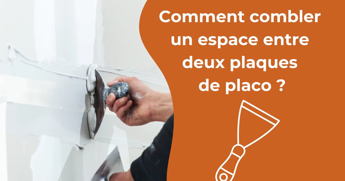 Comment combler un espace entre deux plaques de placo ? | Conseils Réno