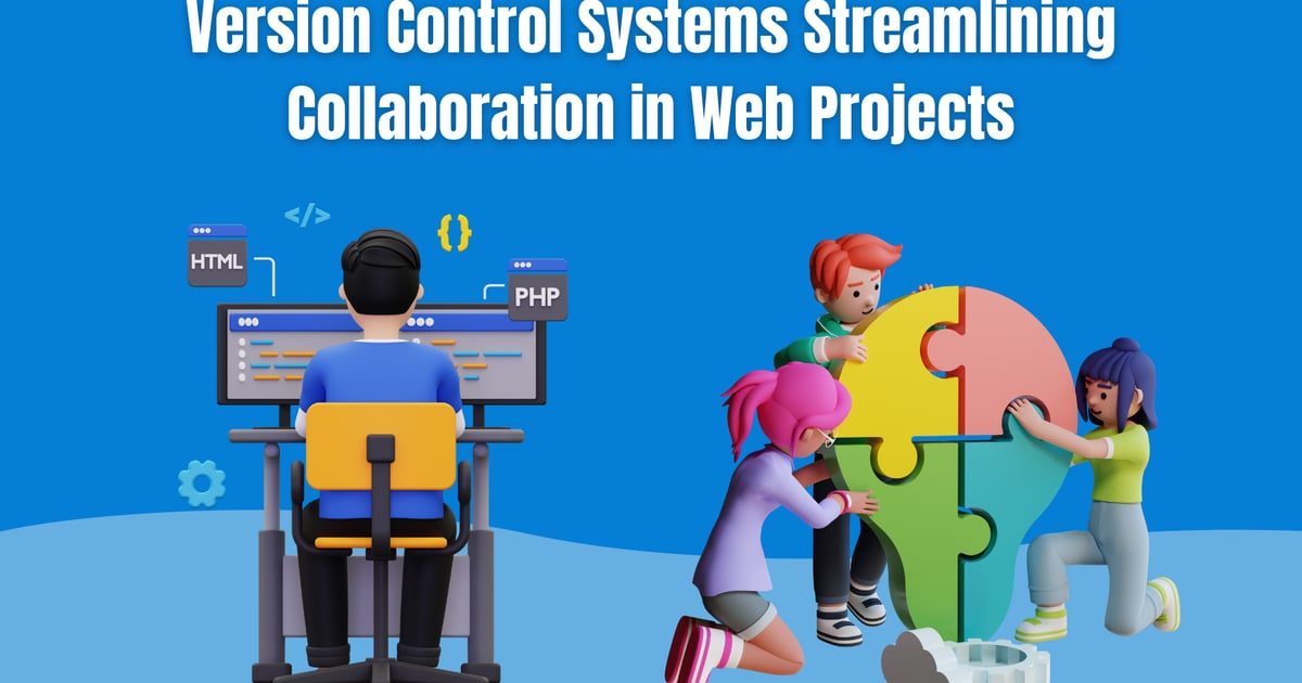 Version Control Systems Streamlining Collaboration in Web Projects | AZ ... Version Control Systems Streamlining Collaboration in Web Projects | AZ ...