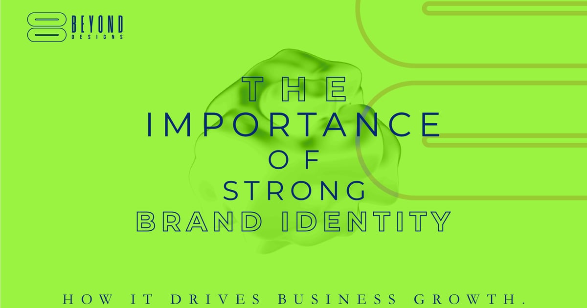 The Importance of a Strong Brand Identity: How It Drives Business ...