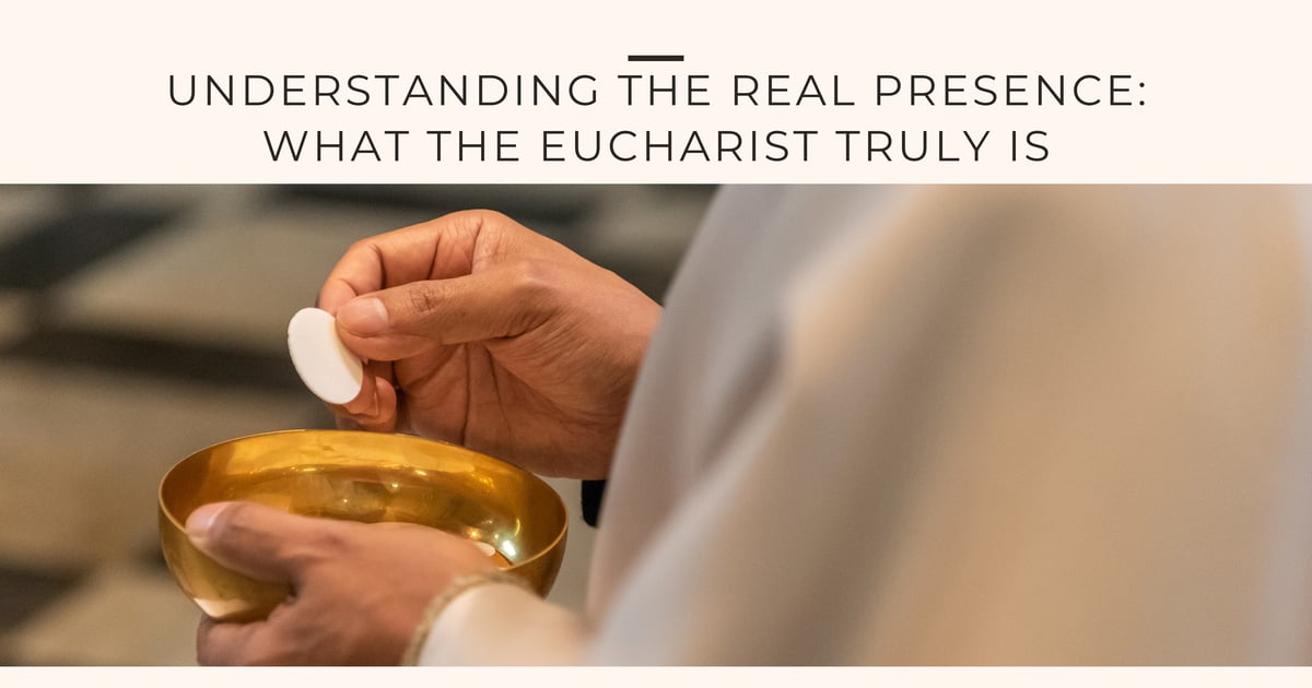 Understanding the Real Presence: What the Eucharist Truly Is | Thirty ...